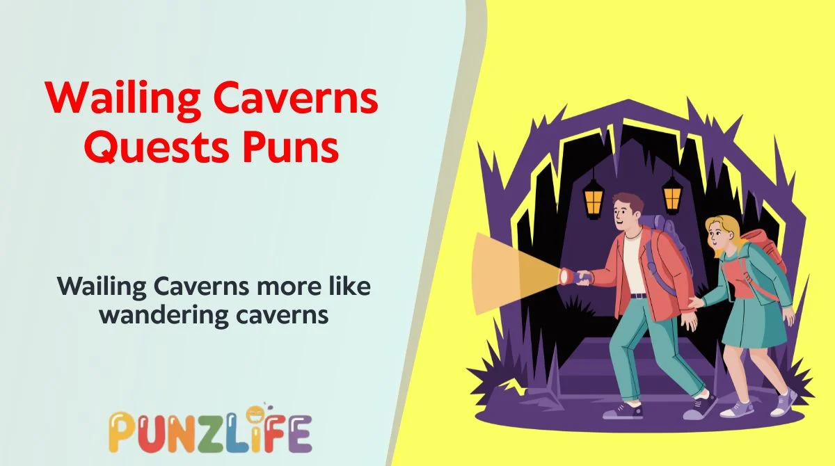196+ Wailing Caverns Quests Puns That Hit Harder Than Mutanus(Updated ...